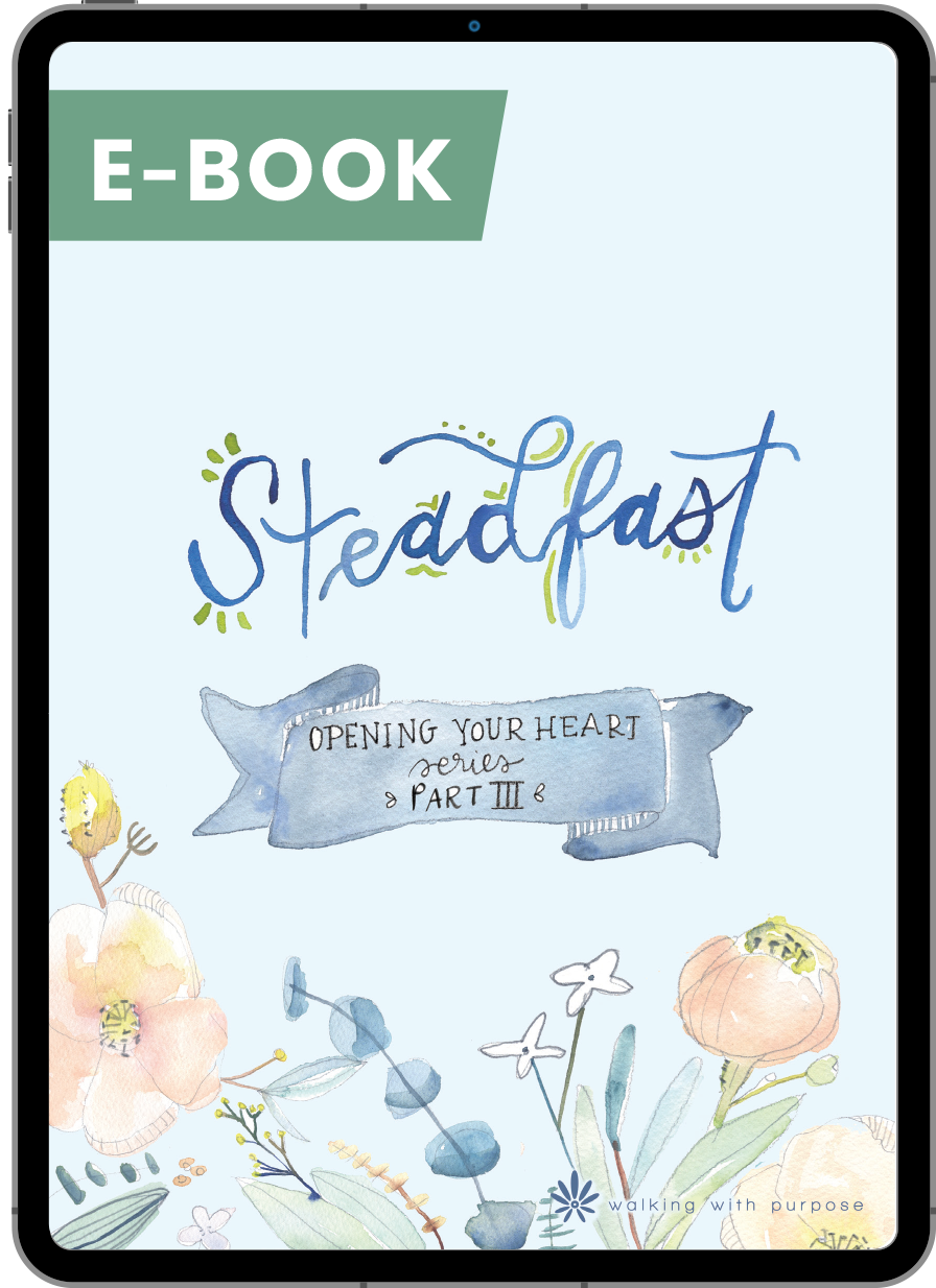 Steadfast - Opening Your Heart Young Adult Series - Part III DIGITAL E – Walking with Purpose