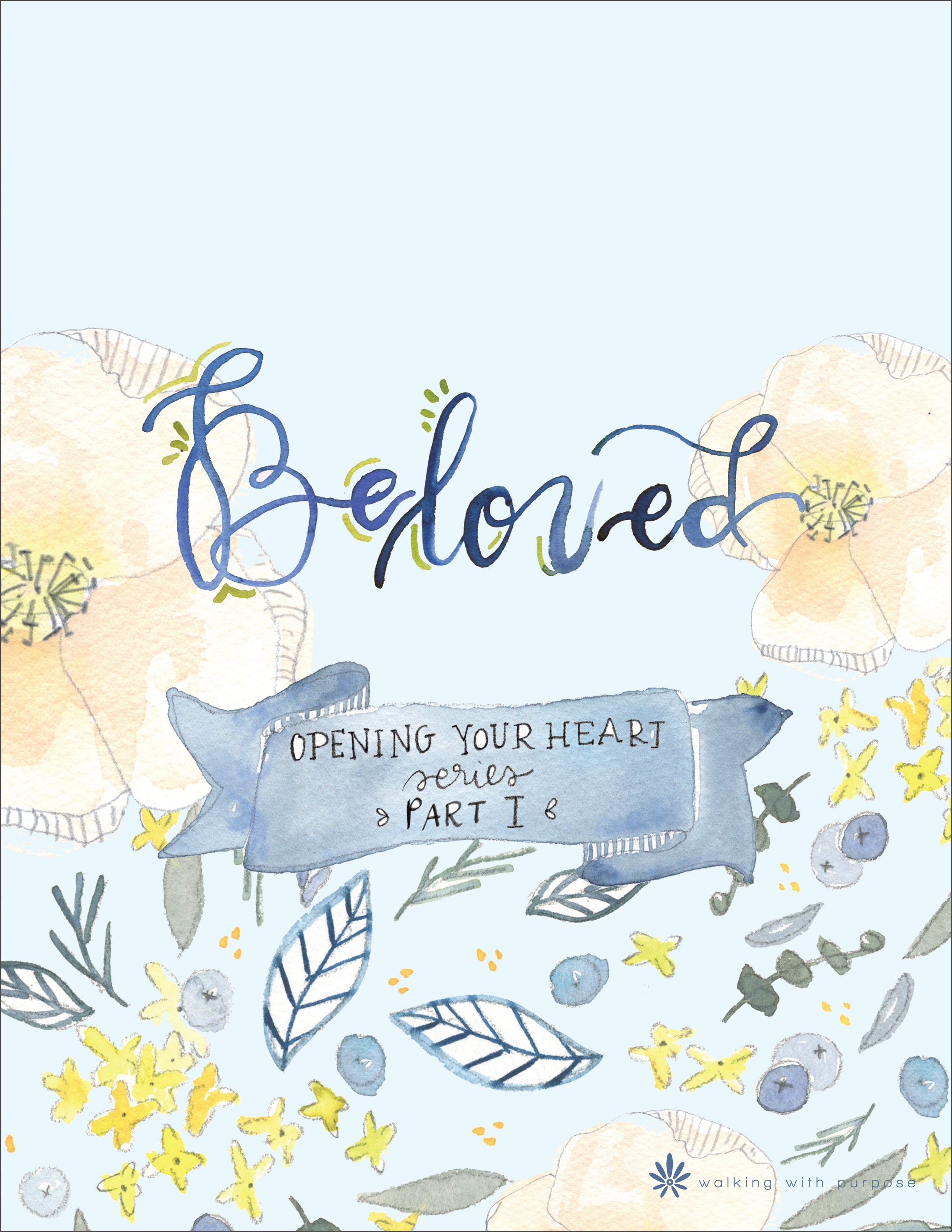 Beloved - Opening Your Heart Young Adult Series - Part I – Walking with ...